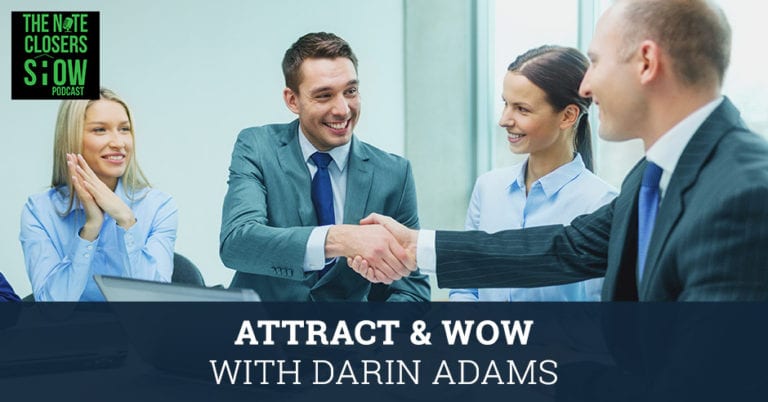EP 451 – Attract & Wow with Darin Adams | We Close Notes
